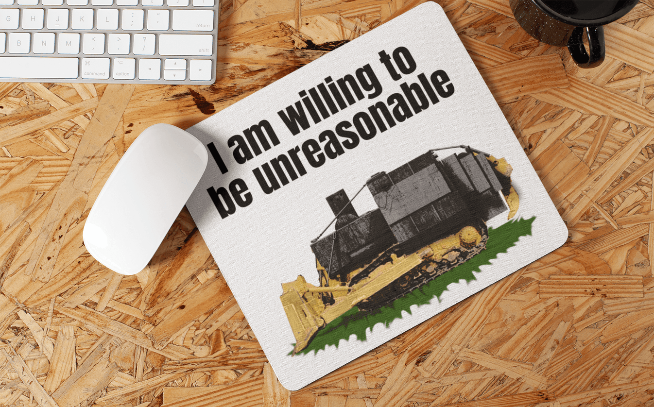 I am willing to be unreasonable - Mouse pad – Horrible Designs